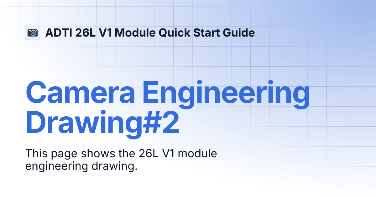 Camera Engineering Drawing#2 | ADTI 26L V1 Module Quick Start Guide