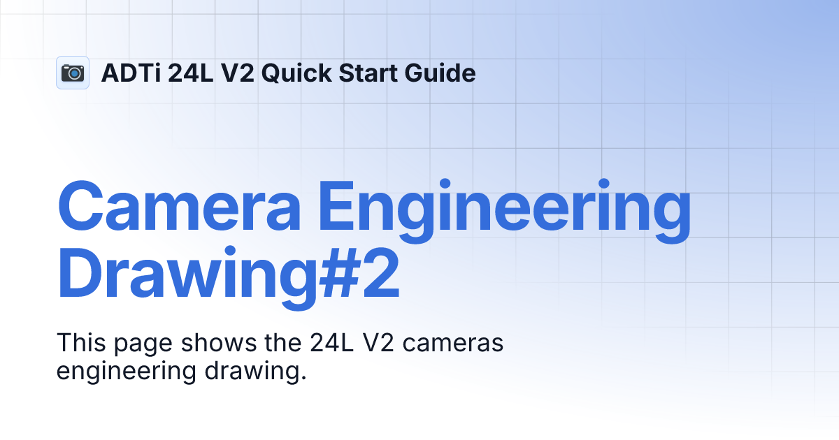 Camera Engineering Drawing#2 | ADTi 24L V2 Quick Start Guide