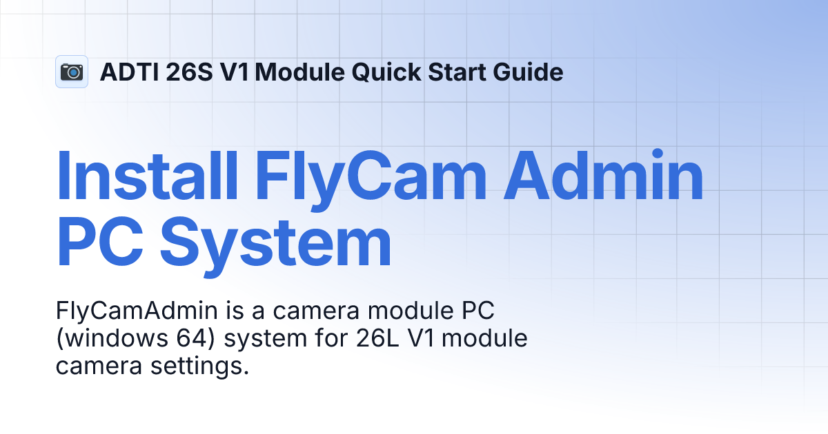 Install FlyCam Admin PC System | ADTI 26S V1 Module Quick Start Guide