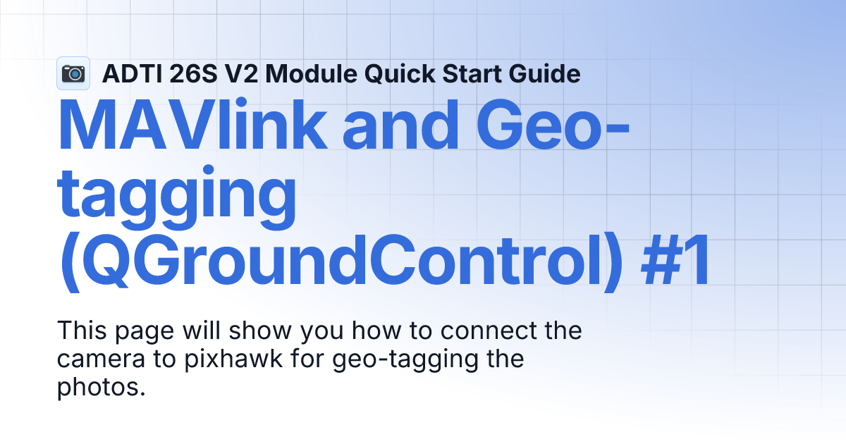 MAVlink and Geo-tagging (QGroundControl) #1 | ADTI 26S V2 Module Quick Start Guide