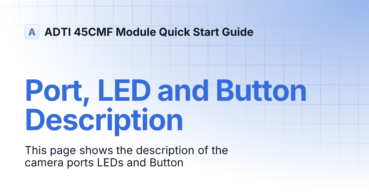 Port, LED and Button Description | ADTI 45CMF Module Quick Start Guide