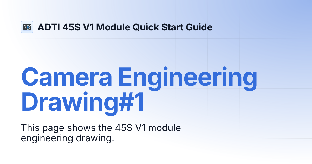 Camera Engineering Drawing#1 | ADTI 45S V1 Module Quick Start Guide