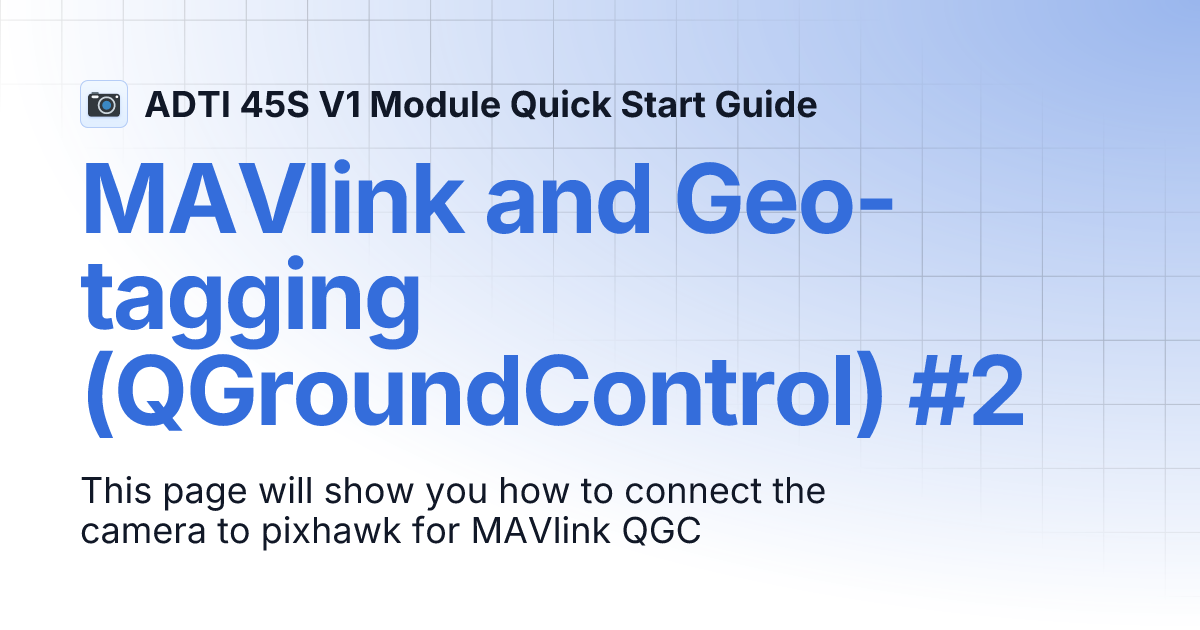 MAVlink and Geo-tagging (QGroundControl) #2 | ADTI 45S V1 Module Quick Start Guide