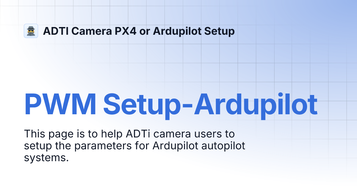 PWM Setup-Ardupilot | ADTI Camera PX4 or Ardupilot Setup